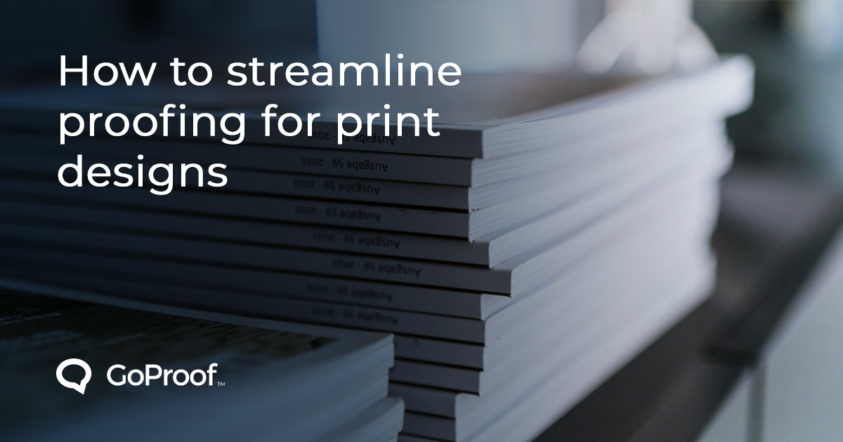 How to Effectively Streamline Proofing for Print Designs